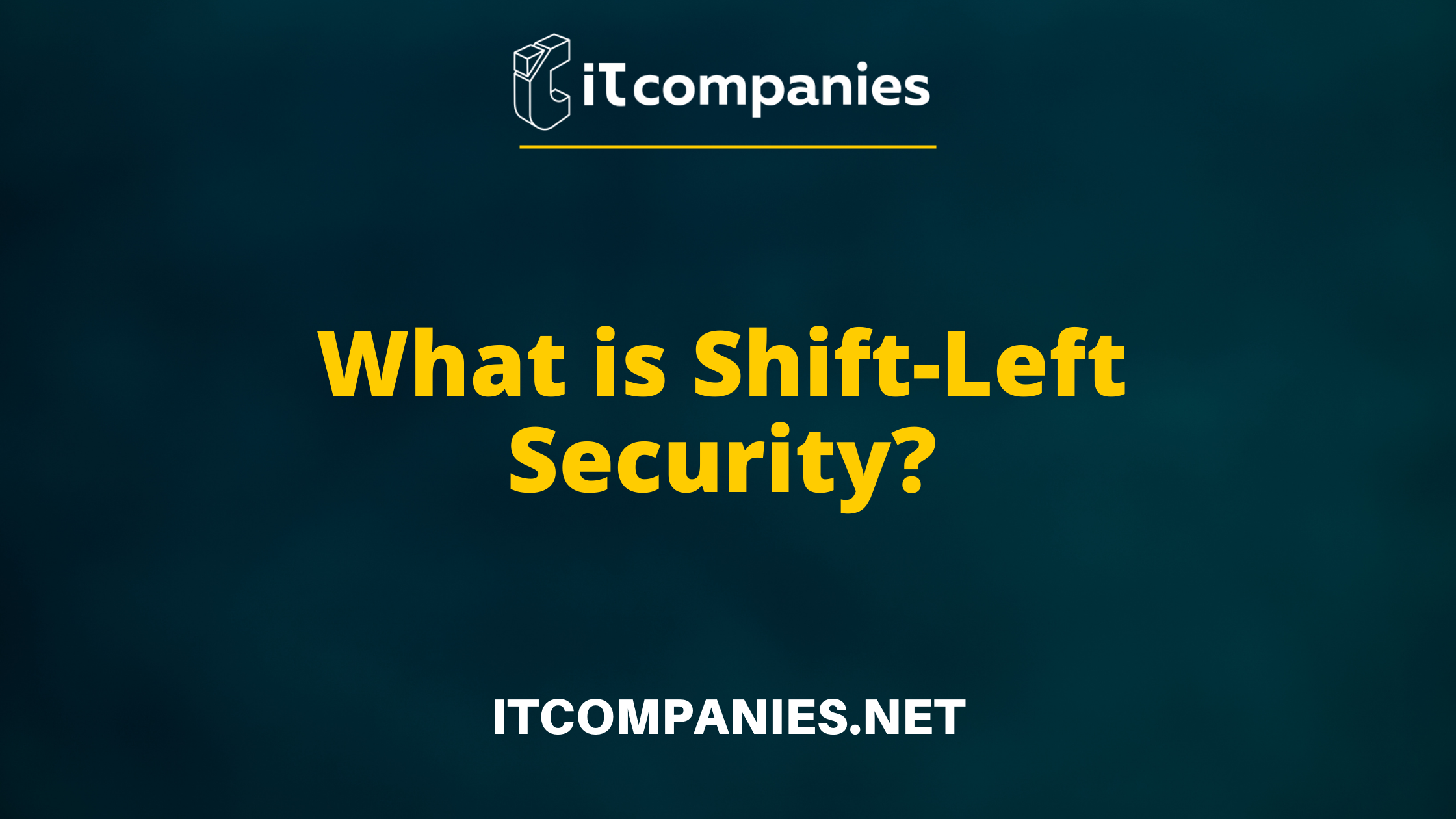 What is Shift-Left Security? — IT Companies Network What is Shift-Left Security? — IT Companies Network