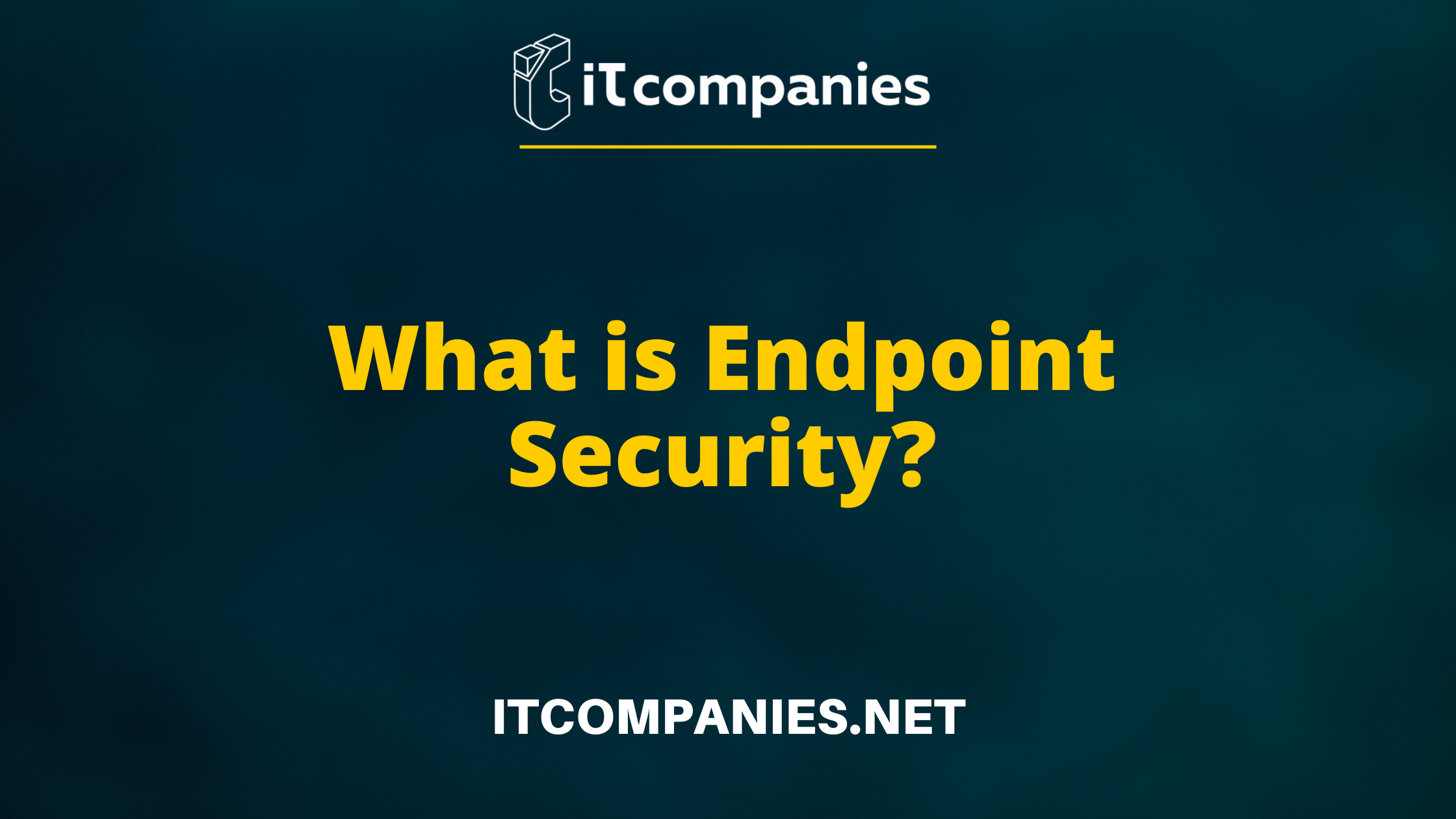 What is Endpoint Security? — IT Companies Network