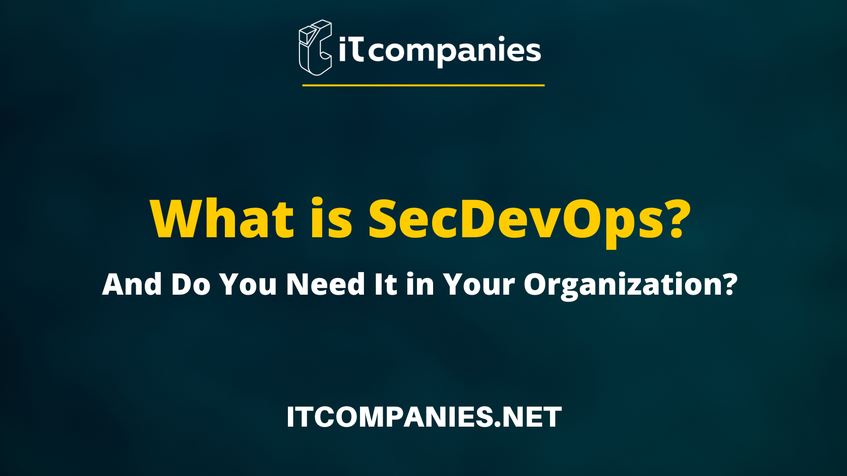 SecDevOps: What is it, and Do You Need it in Your Organization? — IT ...