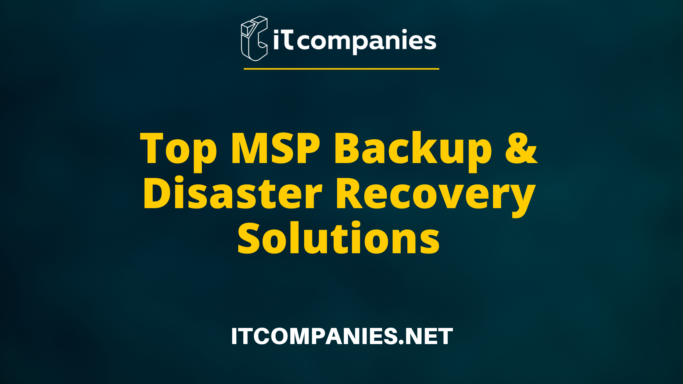 Top 7 MSP Backup & Disaster Recovery Solutions for 2024 — IT Companies ...
