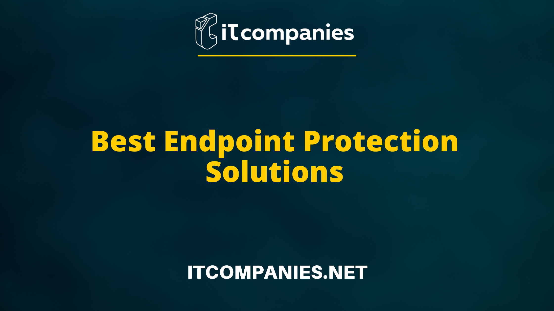 Best Endpoint Protection Solutions — IT Companies Network