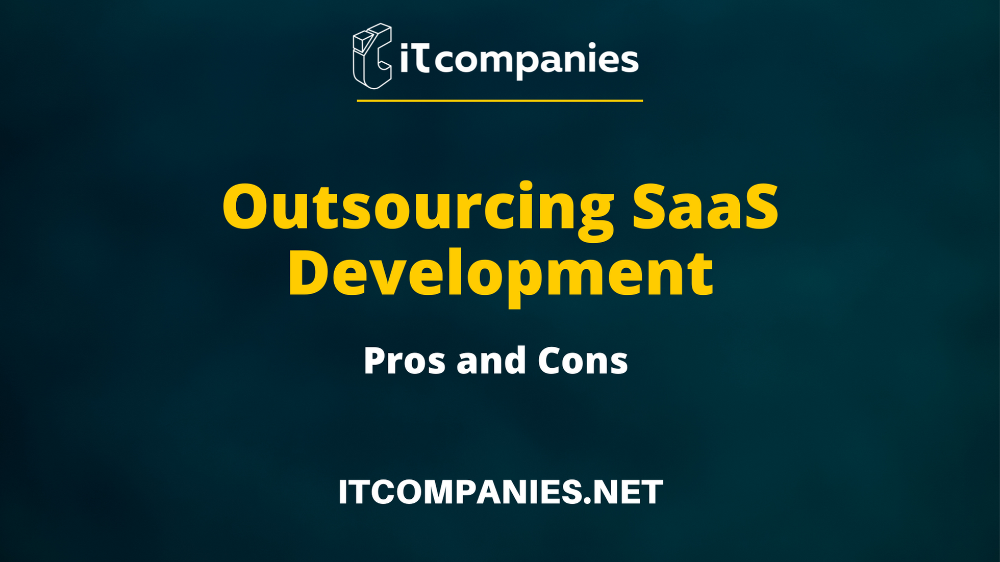 Outsourcing SaaS Development: Pros, Cons and Tips — IT Companies Network